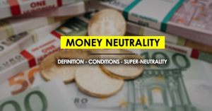 Money Neutrality: Definition, Conditions, Super-neutrality - Econ Tips
